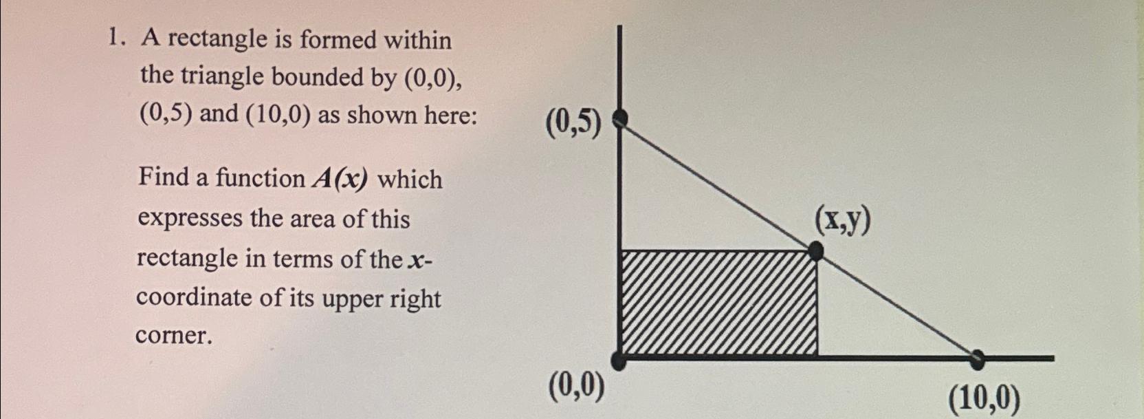 Solved A rectangle is formed within the triangle bounded by | Chegg.com