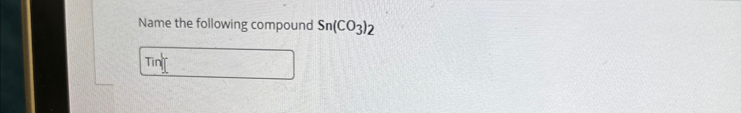 Solved Name the following compound Sn(CO3)2 | Chegg.com