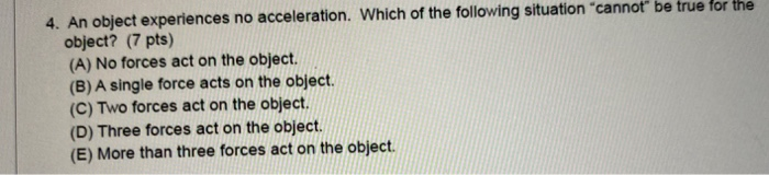 Solved 4 An Object Experiences No Acceleration Which Of