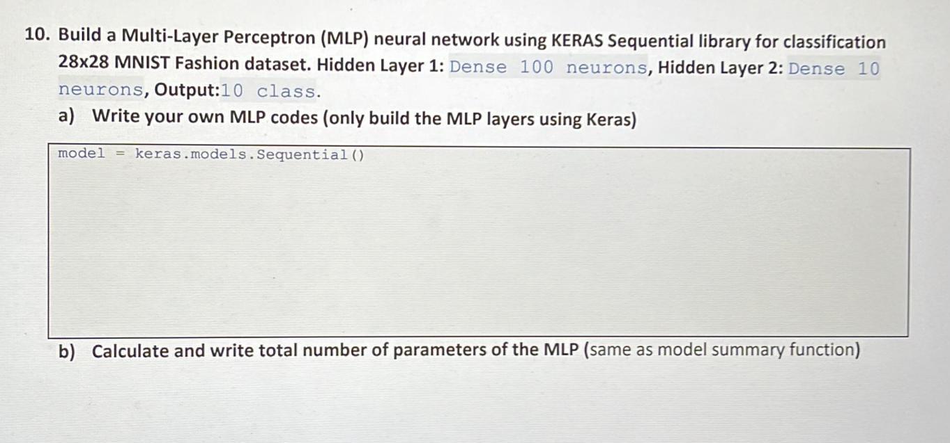 Solved 10. Build a Multi-Layer Perceptron (MLP) neural | Chegg.com