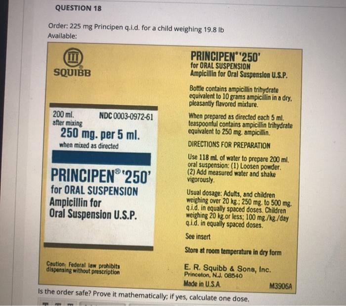 Solved QUESTION 18 Order: 225 mg Principen q.l.d. for a | Chegg.com