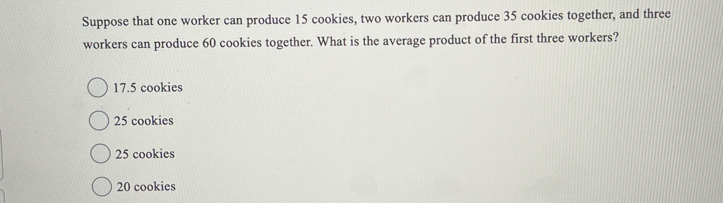 Solved Suppose that one worker can produce 15 ﻿cookies, two | Chegg.com