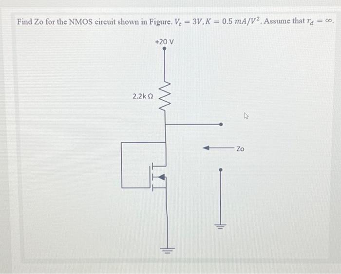 Solved Find Zo for the NMOS circuit shown in Figure. V = 3V, | Chegg.com