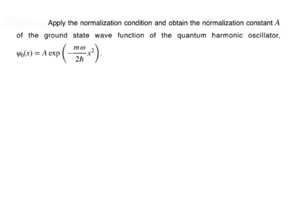 Solved Apply the normalization condition and obtain the | Chegg.com