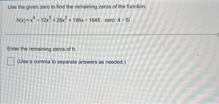 Solved Use the given zero to find the remaining zeros of the | Chegg.com