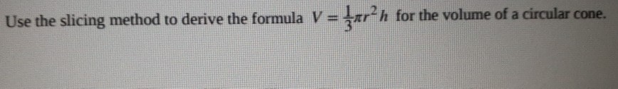 Solved V = farh Use the slicing method to derive the formula | Chegg.com