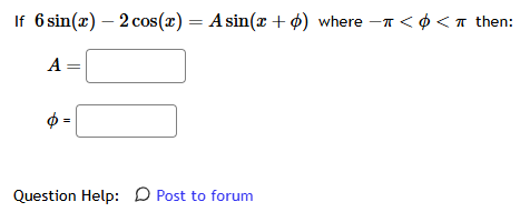 Solved If 6sin(x)-2cos(x)=Asin(x+φ) ﻿where -π