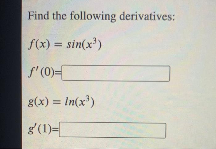 Solved Find the following derivatives: | Chegg.com
