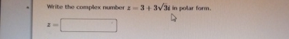 Solved Write the complex number z=3+332i ﻿in polar form.z= | Chegg.com