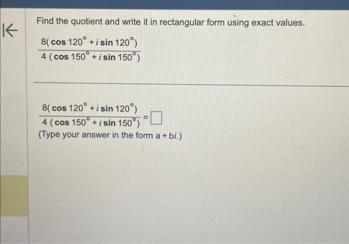 Solved Find the quotient and write it in rectangular form | Chegg.com