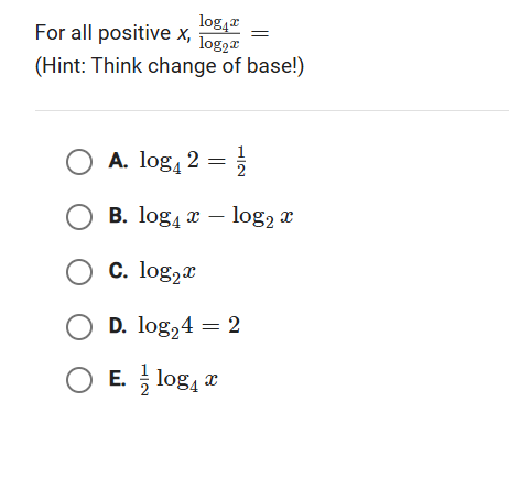 Solved For all positive x,(log_(4)x)/(log_(2)x)=(Hint: Think | Chegg.com