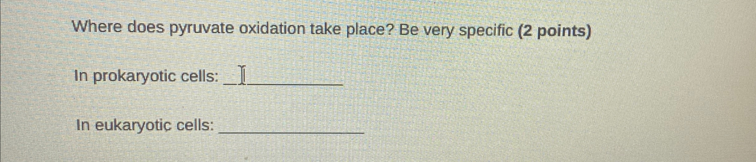Solved Where does pyruvate oxidation take place? Be very | Chegg.com