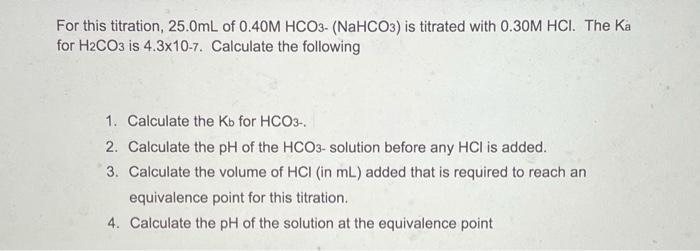 Solved For this titration, 25.0mL of 0.40M HCO3- (NaHCO3) is | Chegg.com