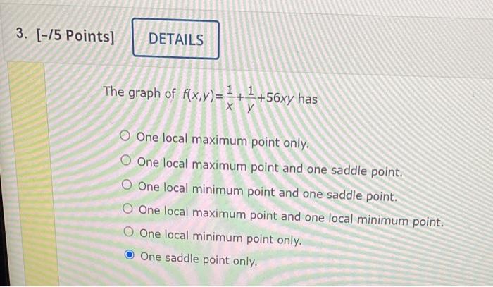 Solved The graph of f(x,y)=x1+y1+56xy has One local maximum | Chegg.com