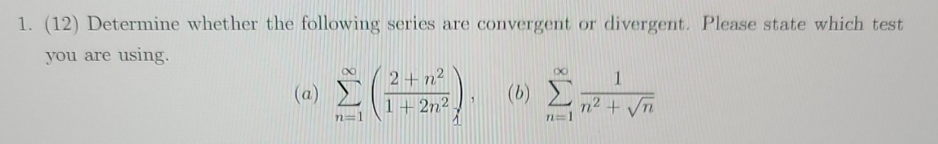 Solved 1. (12) Determine whether the following series are | Chegg.com