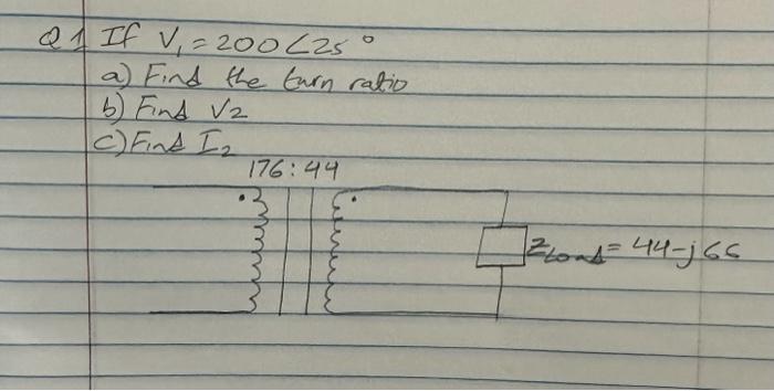 Solved Q1 If V1=200∠25∘ a) Find the Garn ratio b) Find v2 c) | Chegg.com