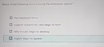 Solved Which of the following occurs during the embryonic | Chegg.com