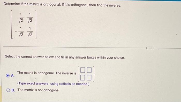 Solved Determine if the matrix is orthogonal. If it is | Chegg.com