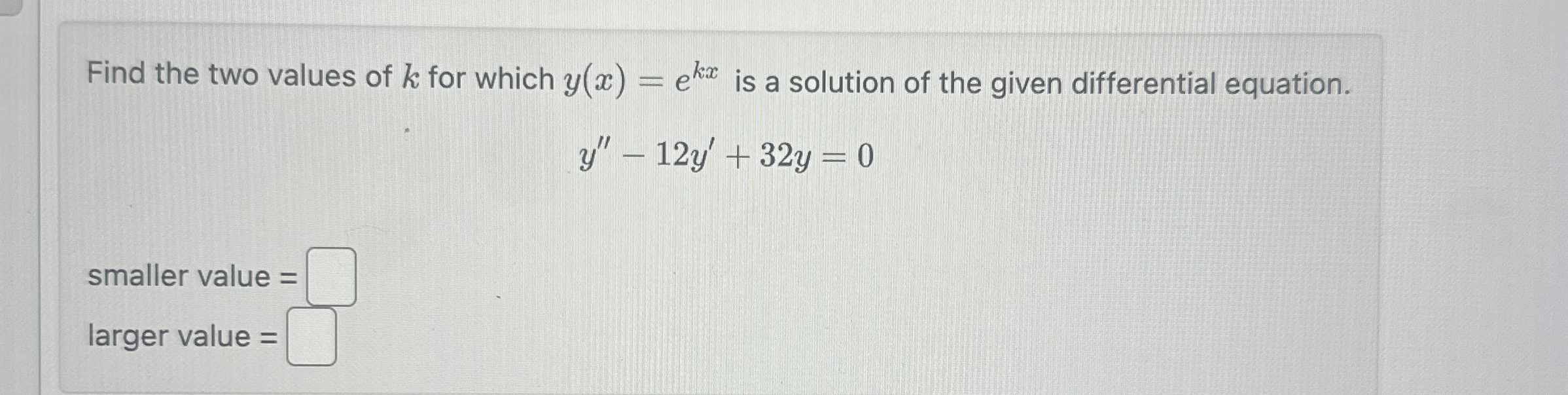 Solved Find the two values of k ﻿for which y(x)=ekx ﻿is a | Chegg.com