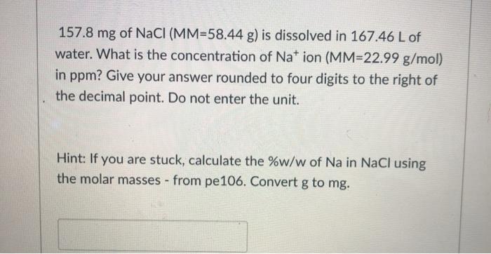 Solved 157.8 mg of NaCl (MM=58.44 g) is dissolved in 167.46 | Chegg.com