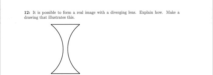 Solved 12: It is possible to form a real image with a | Chegg.com