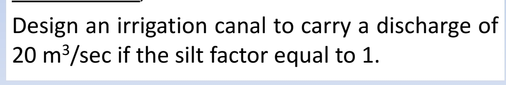 Solved Design an irrigation canal to carry a discharge of | Chegg.com