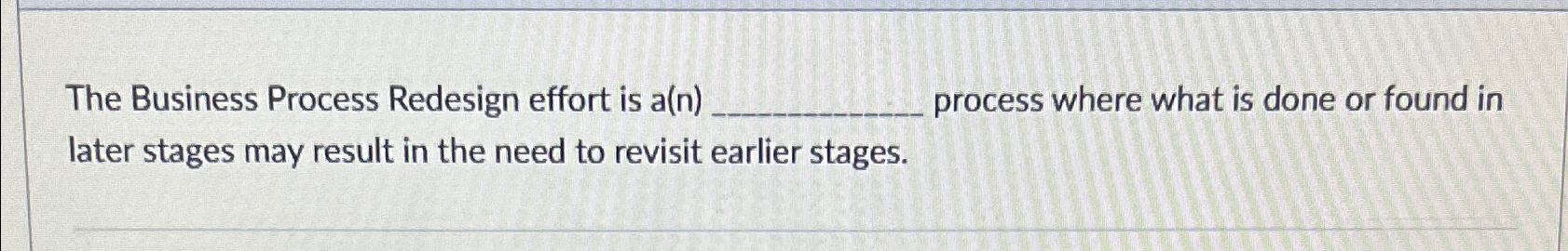The Business Process Redesign effort is a(n) ﻿process | Chegg.com