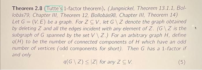 Solved Theorem 2.8 (Tutte's 1-factor theorem). (Jungnickel, | Chegg.com