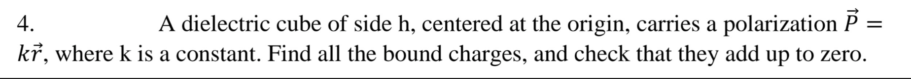 Solved 4 A Dielectric Cube Of Side H Centered At The