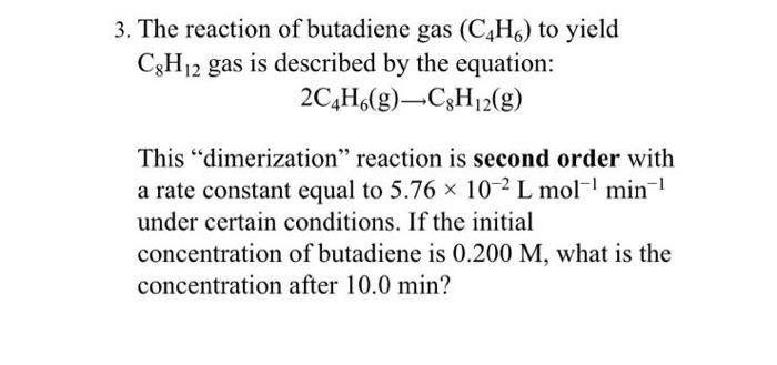Solved 3. The reaction of butadiene gas (C4H) to yield C3H12 | Chegg.com
