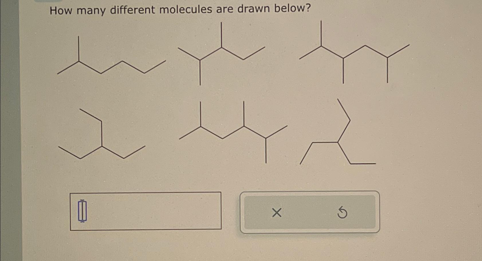 Solved How many different molecules are drawn below? Isomers | Chegg.com