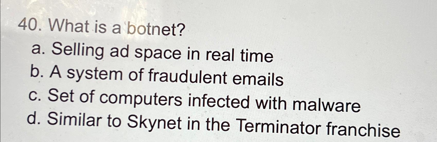 Solved What is a botnet?a. ﻿Selling ad space in real timeb. | Chegg.com