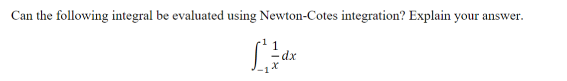 Solved Can the following integral be evaluated using | Chegg.com