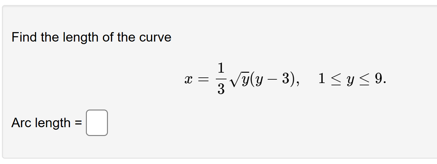 Solved Find the length of the curvex=13y2(y-3),1≤y≤9.Arc | Chegg.com