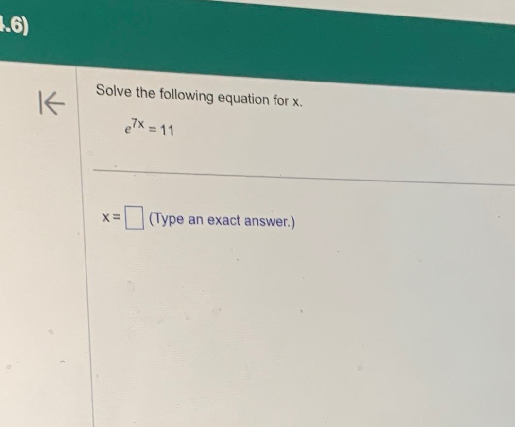 Solved Solve the following equation for x.e7x=11x=, (Type an | Chegg.com