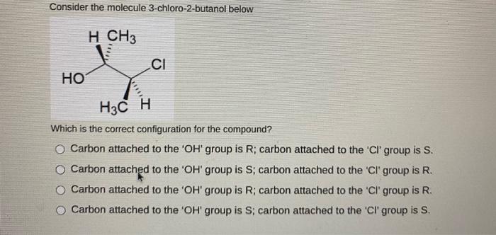 Solved Consider the molecule 3-chloro-2-butanol below H CH3 | Chegg.com