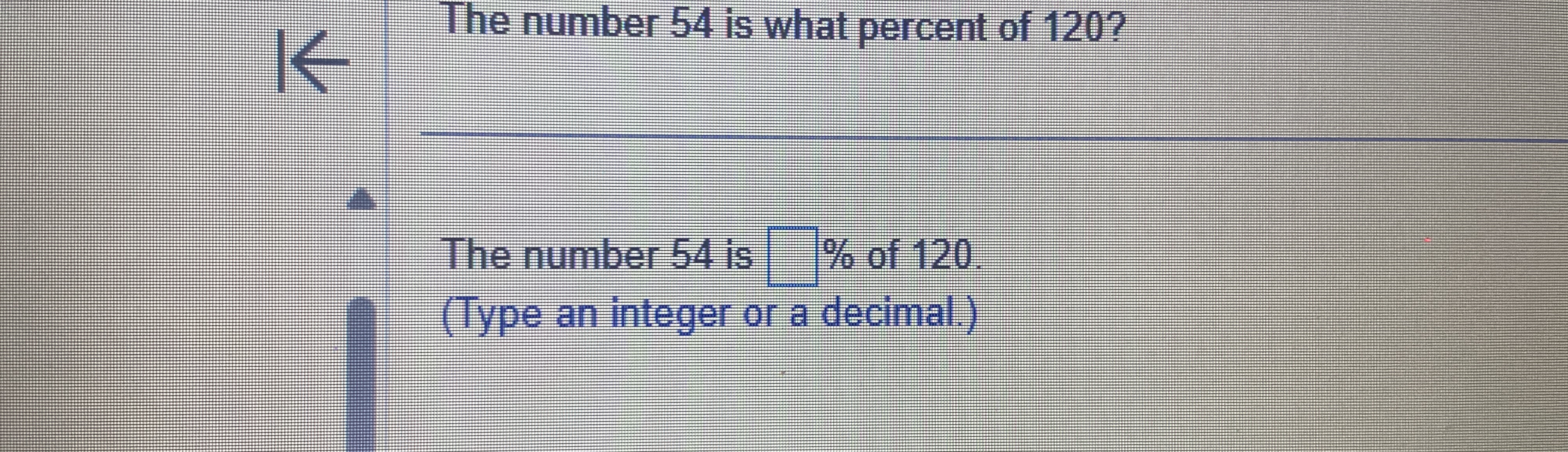 Solved The number 54 ﻿is what percent of 120 ?The number 54 | Chegg.com