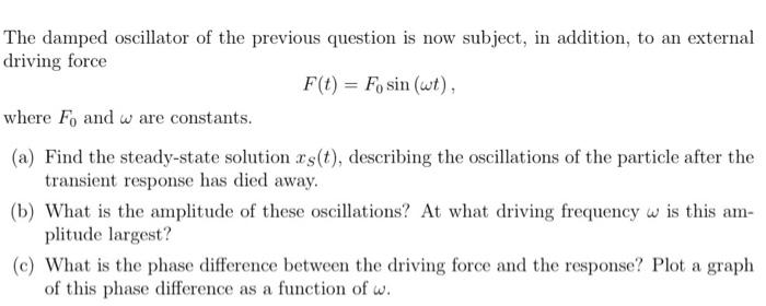 Solved The damped oscillator of the previous question is now | Chegg.com