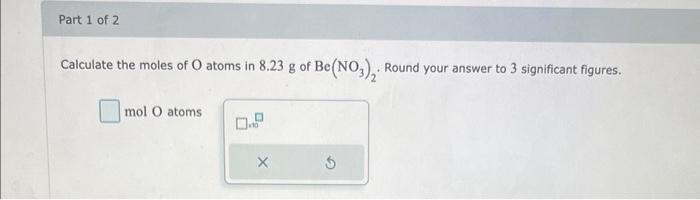 Solved Calculate the moles of O atoms in 8.23 g of Be(NO3)2. | Chegg.com
