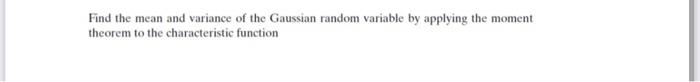 Solved Find the mean and variance of the Gaussian random | Chegg.com