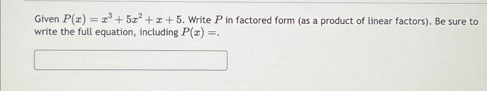 Solved Given P(x)=x3+5x2+x+5. ﻿Write P ﻿in factored form (as | Chegg.com