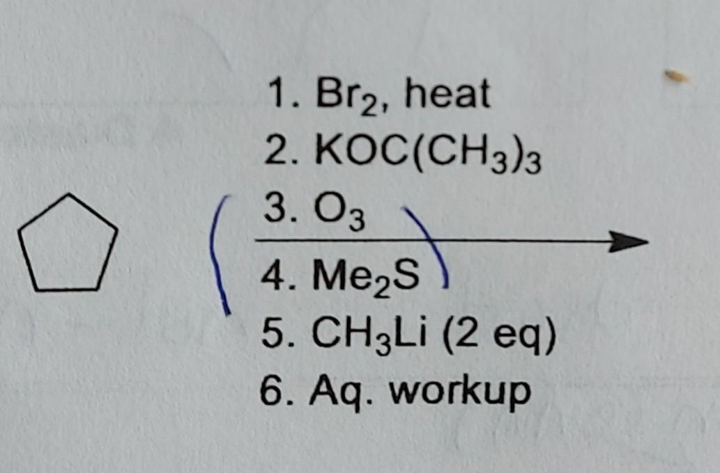 Solved 1. Br2, heat 2. KOC(CH3)3 3. O3 4. Mes 5. CH3Li (2 | Chegg.com