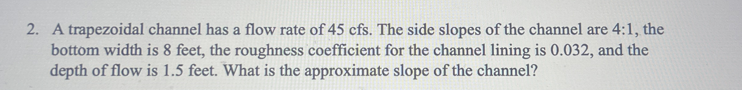 Solved A trapezoidal channel has a flow rate of 45 ﻿cfs . | Chegg.com