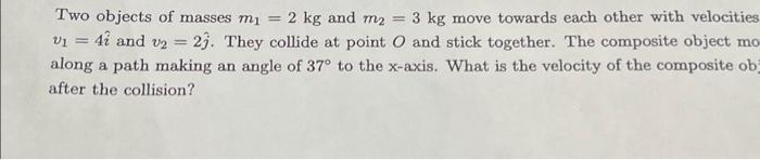 Solved Two objects of masses mi = 2 kg and m2 V1 = 3 kg move | Chegg.com