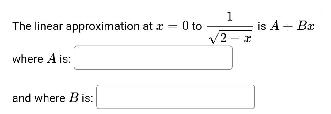 Solved The linear approximation at x=0 to 2−x1 is A+Bx where | Chegg.com