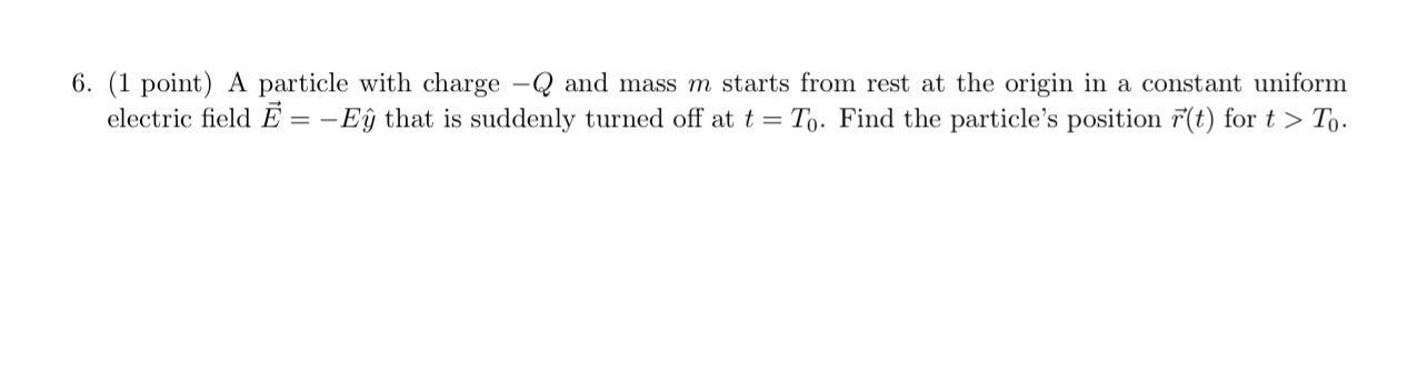 Solved (1 ﻿point) ﻿A particle with charge -Q ﻿and mass m | Chegg.com