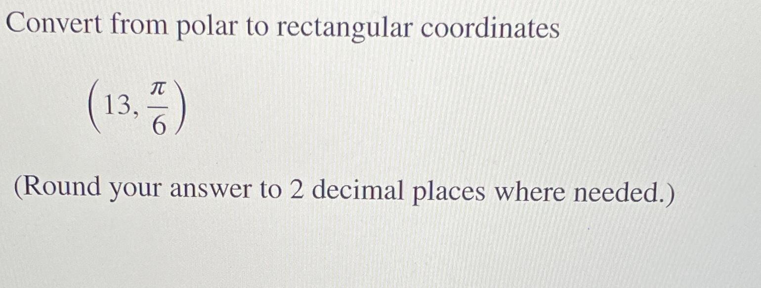 Solved Convert from polar to rectangular | Chegg.com