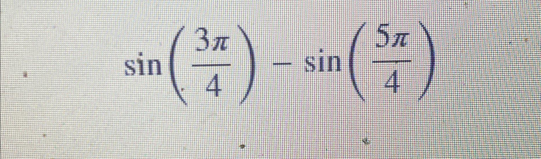 Solved sin(3π4)-sin(5π4) | Chegg.com