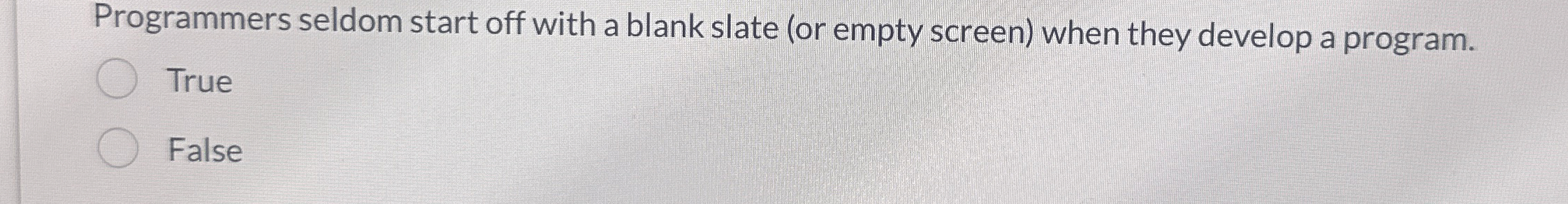 Solved Programmers seldom start off with a blank slate (or | Chegg.com