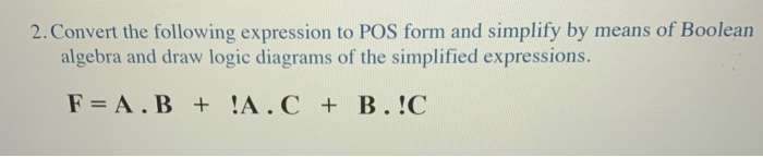 Solved 2. Convert the following expression to POS form and | Chegg.com